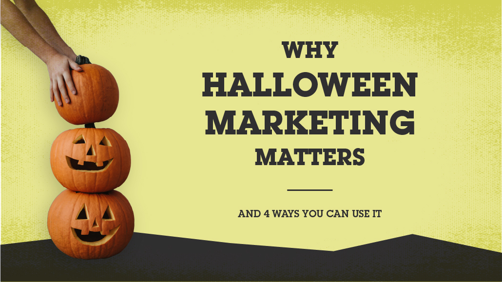 Why Halloween Marketing Matters and 4 Ways You Can Use It ...